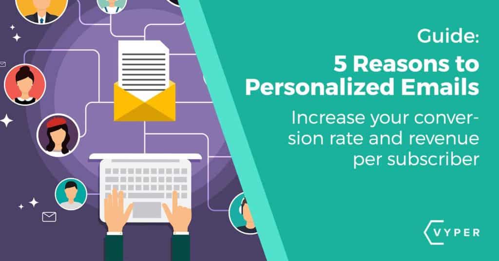 6 Reasons Why Personalized Emails Drive More Sales | VYPER - Giveaway ...